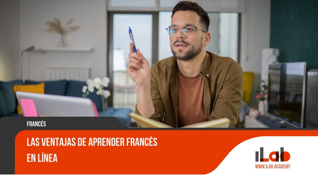 Las ventajas de aprender francés en línea - ILAB Academia