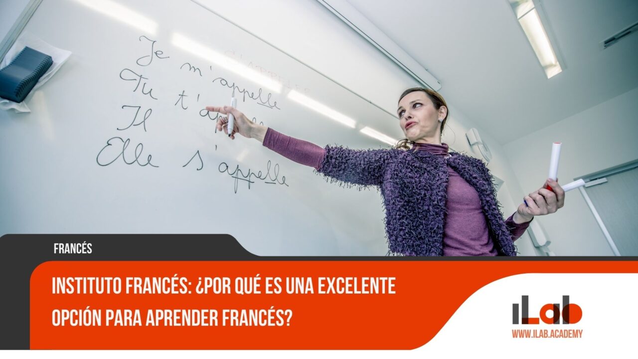 Instituto Francés: ¿Por qué es una excelente opción para aprender francés? - ILAB Academia