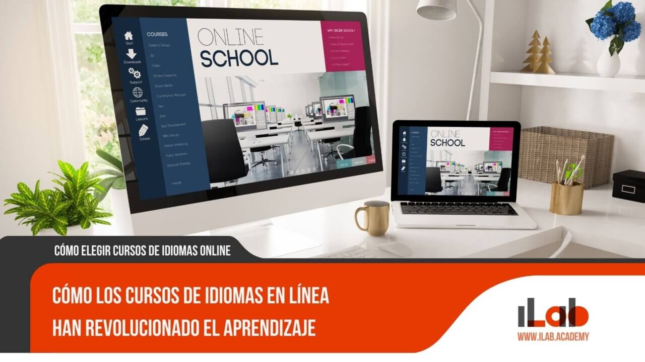 Cómo los cursos de idiomas en línea han revolucionado el aprendizaje - ILAB Academia
