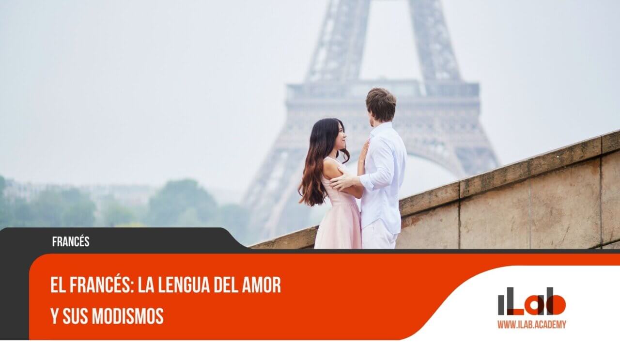 El francés: La lengua del amor y sus modismos - ILAB Academia