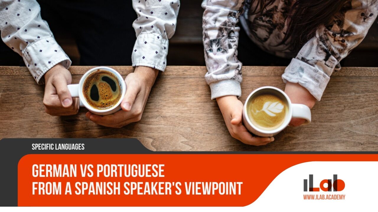 German Vs Portuguese From a Spanish Speaker's Viewpoint - ILAB Academy
